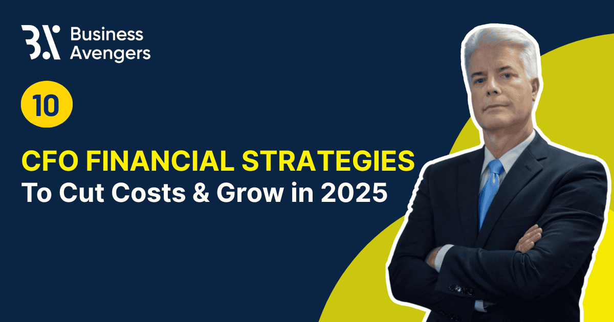 CFO Financial Strategy: 10 Ways to Cut Costs & Grow Faster in 2025